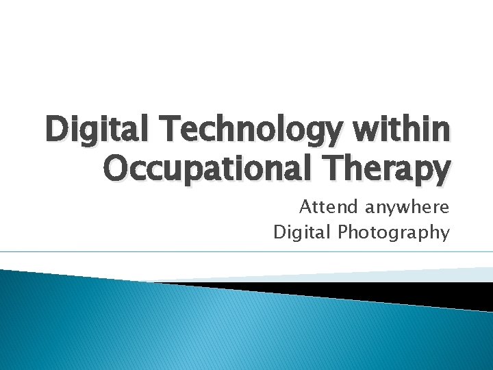 Digital Technology within Occupational Therapy Attend anywhere Digital