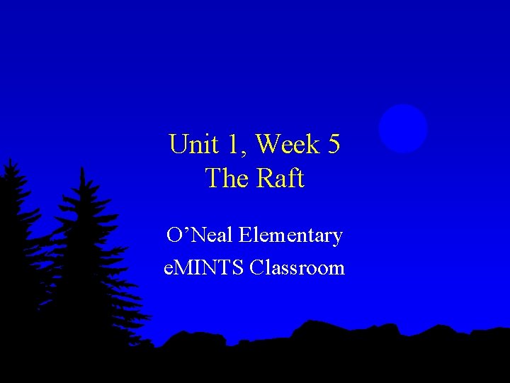 Unit 1 Week 5 The Raft ONeal Elementary