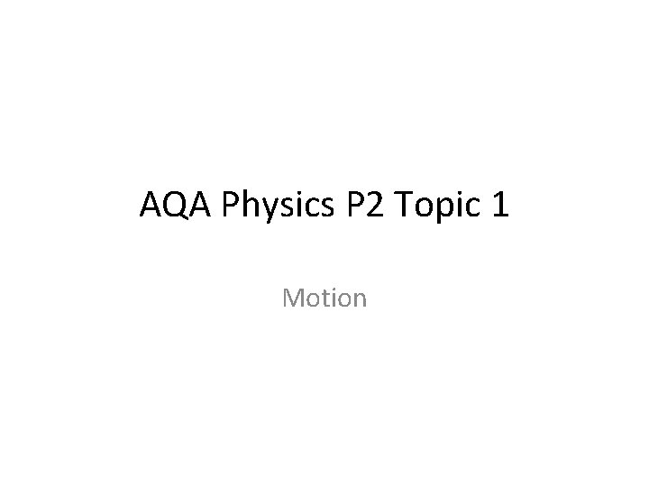 AQA Physics P 2 Topic 1 Motion Distance