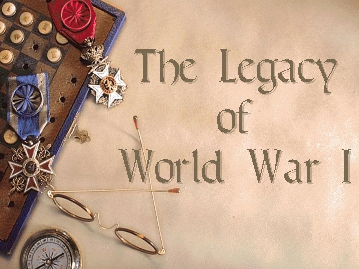 The Legacy of World War I 11 a