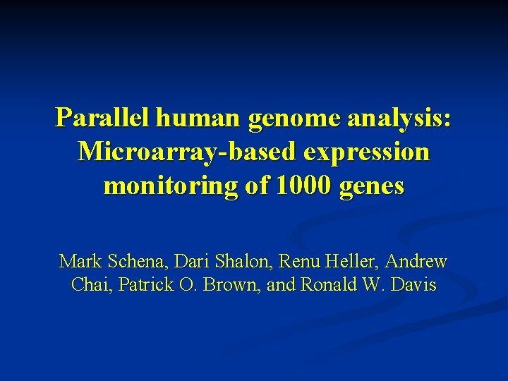 Parallel human genome analysis Microarraybased expression monitoring of