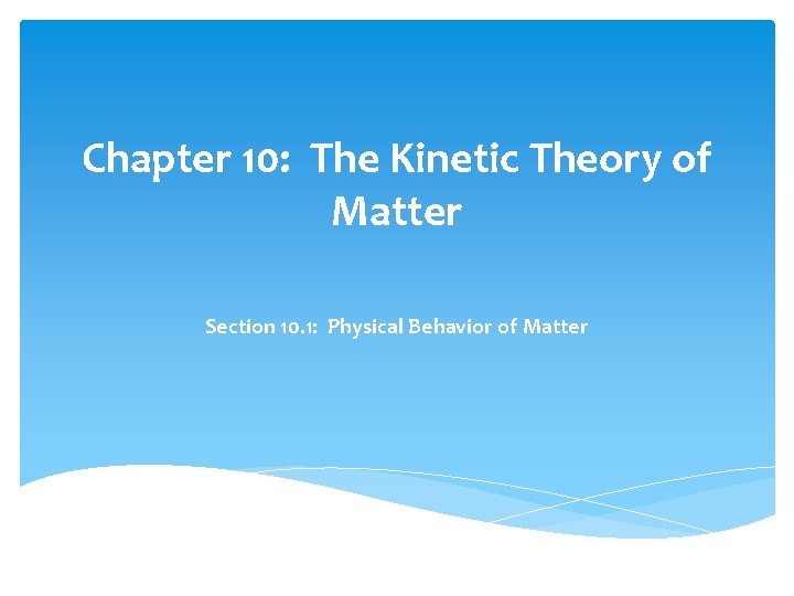 Chapter 10 The Kinetic Theory of Matter Section