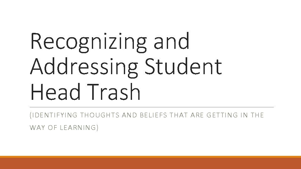 Recognizing and Addressing Student Head Trash IDENTIFYING THOUGHTS