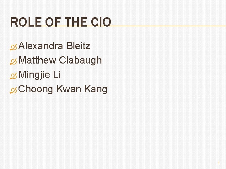 ROLE OF THE CIO Alexandra Bleitz Matthew Clabaugh