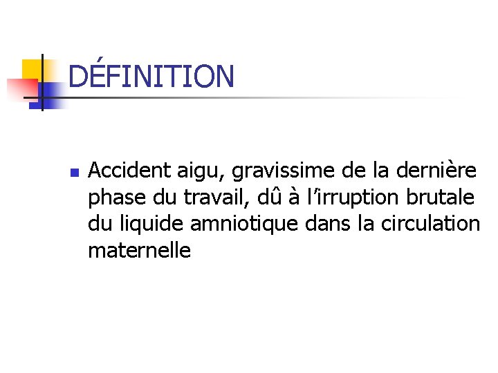 EMBOLIE AMNIOTIQUE Docteur Brigitte RACHET Dpartement dAnesthsie Ranimation