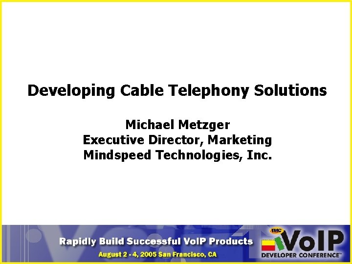 Developing Cable Telephony Solutions Michael Metzger Executive Director