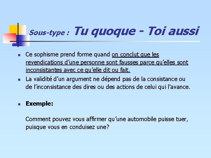 LES SOPHISMES LOGIQUE INFORMELLE DFINITION n n Les