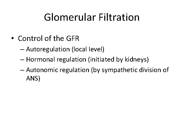 Glomerular Filtration Control of the GFR Autoregulation local