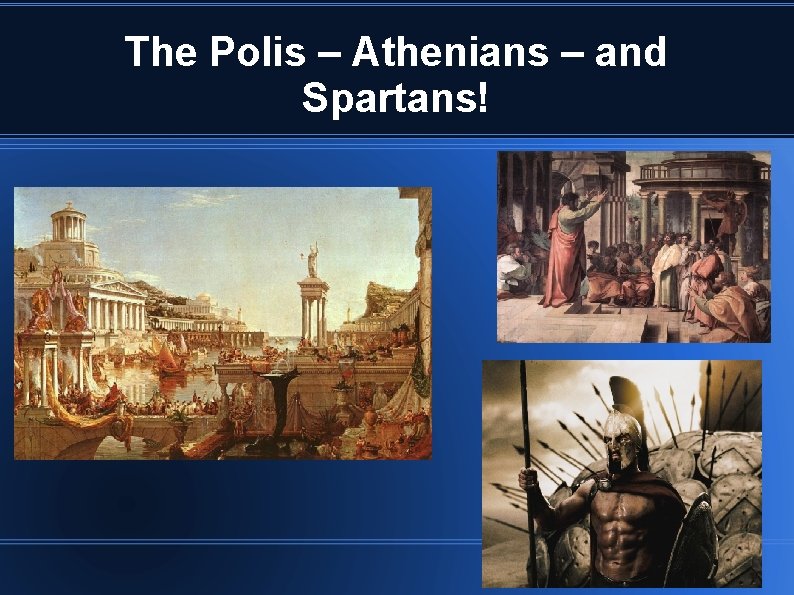 The Polis Athenians and Spartans The Rise of