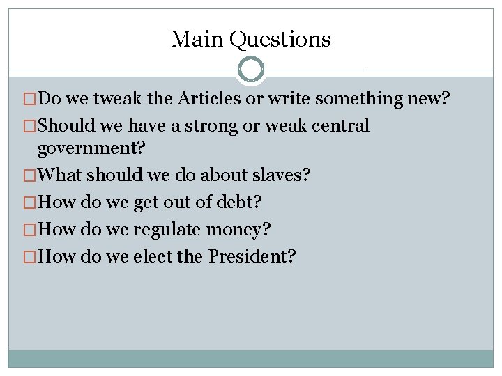 Drafting the Constitution Main Questions Do we tweak