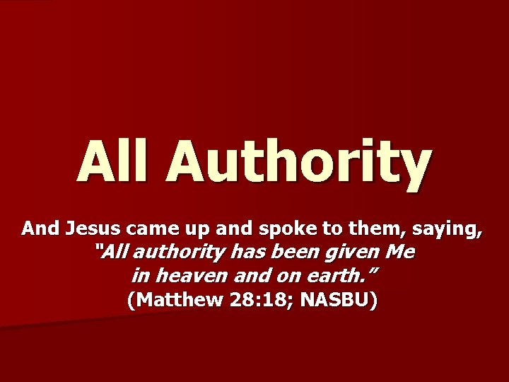 All Authority And Jesus came up and spoke