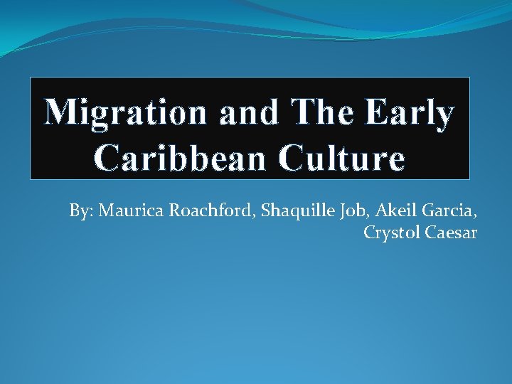 Migration and The Early Caribbean Culture By Maurica
