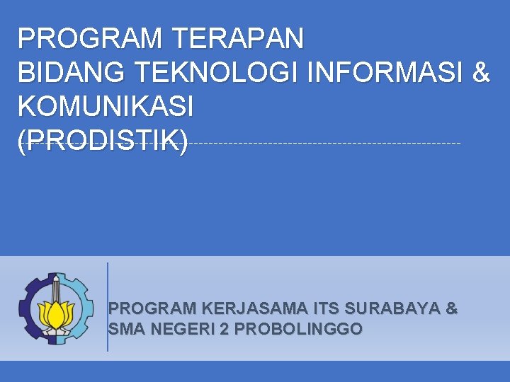 PROGRAM TERAPAN BIDANG TEKNOLOGI INFORMASI KOMUNIKASI PRODISTIK PROGRAM