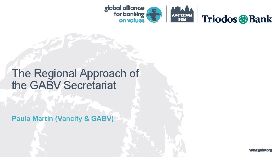 The Regional Approach of the GABV Secretariat Paula