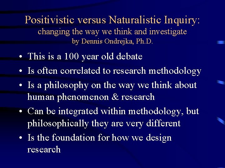 Positivistic versus Naturalistic Inquiry changing the way we