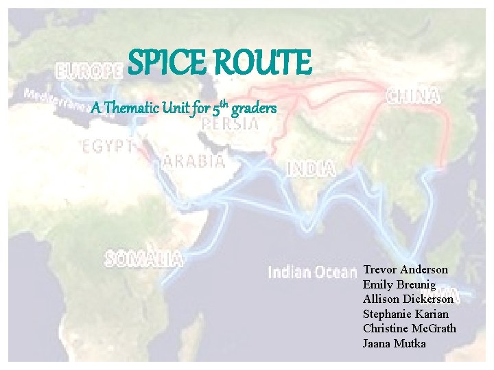 SPICE ROUTE A Thematic Unit for 5 th