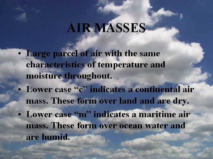 AIR MASSES Large parcel of air with the