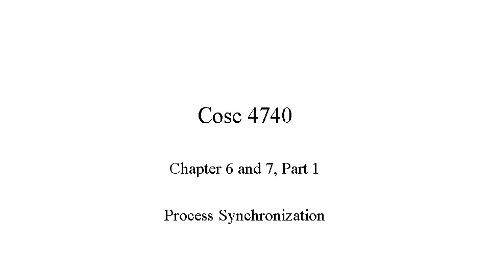 Cosc 4740 Chapter 6 and 7 Part 1