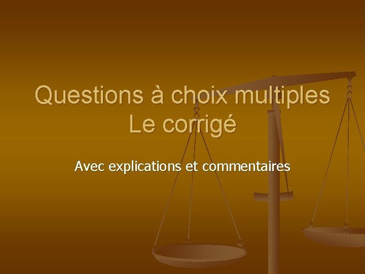 Questions choix multiples Le corrig Avec explications et