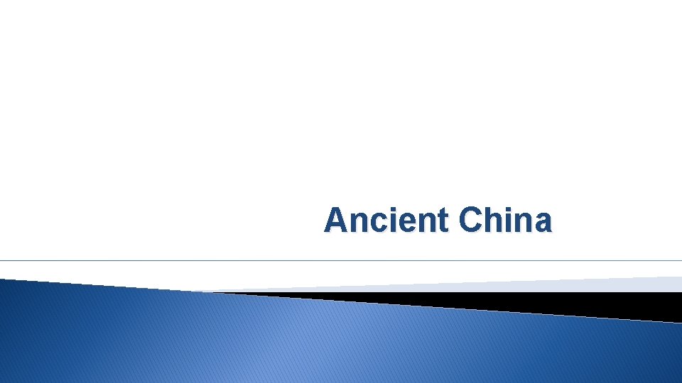Ancient China Geography Isolated by natural barriers Himalayas