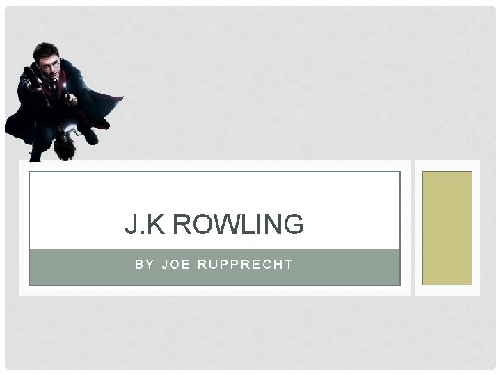 J K ROWLING BY JOE RUPPRECHT EARLY LIFE