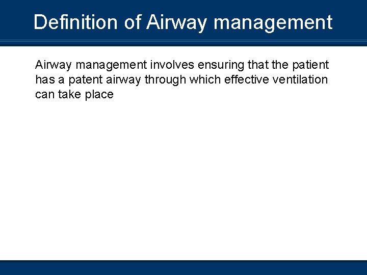 Airway Management Introduction n Difficulty in breathing is