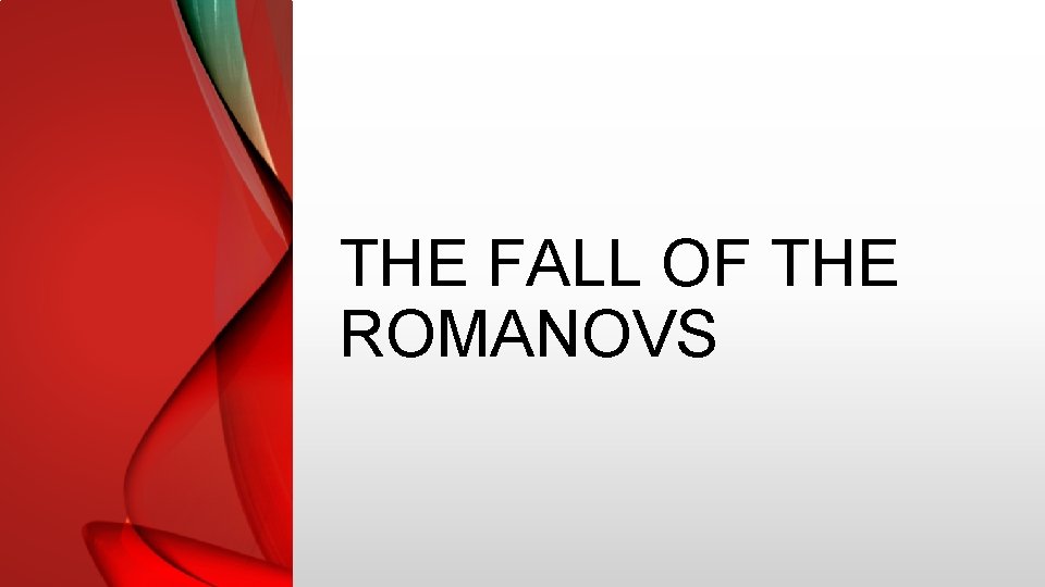 THE FALL OF THE ROMANOVS TSAR NICHOLAS II