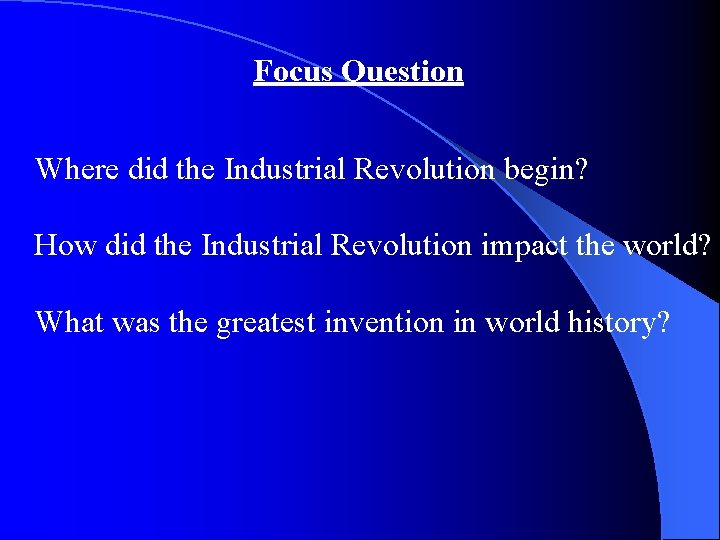 Focus Question Where did the Industrial Revolution begin