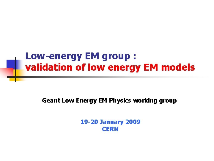 Lowenergy EM group validation of low energy EM