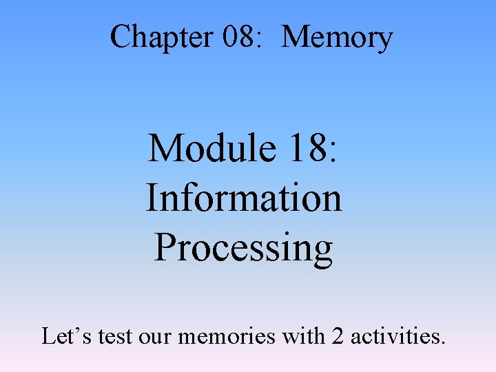 Chapter 08 Memory Module 18 Information Processing Lets