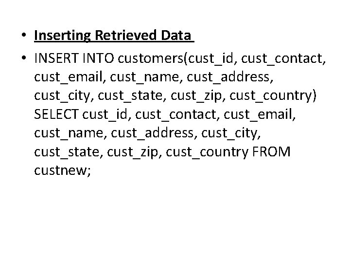 Inserting Data To insert a single complete row