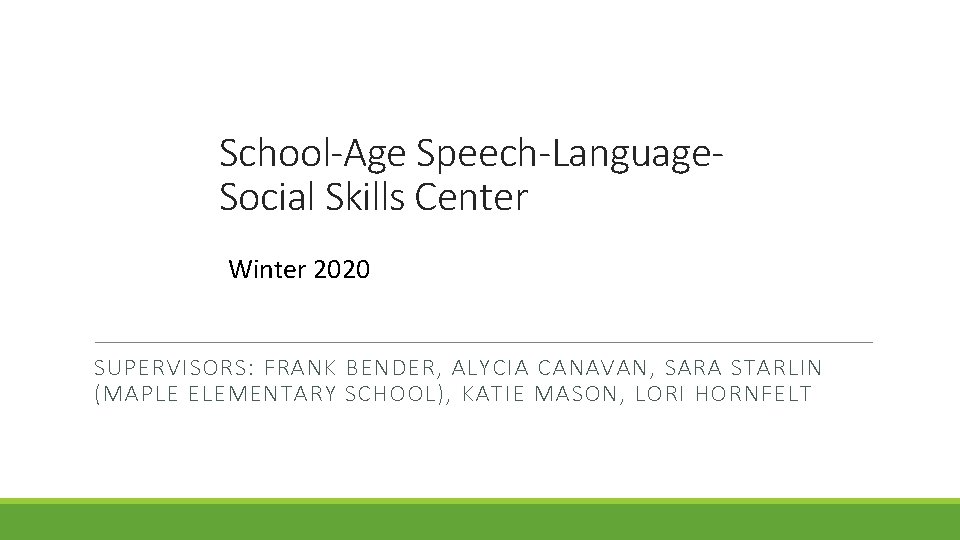 SchoolAge SpeechLanguage Social Skills Center Winter 2020 SUPERVISORS
