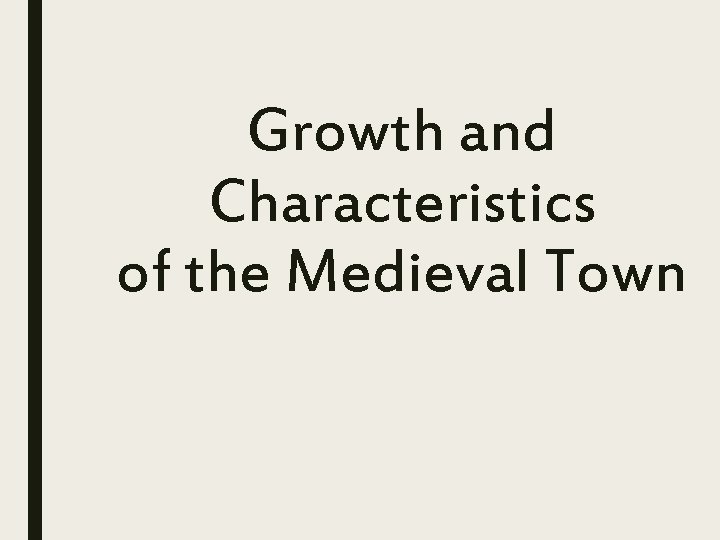 Growth and Characteristics of the Medieval Town 1