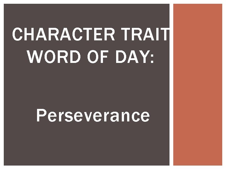 CHARACTER TRAIT WORD OF DAY Perseverance PERSEVERANCE How