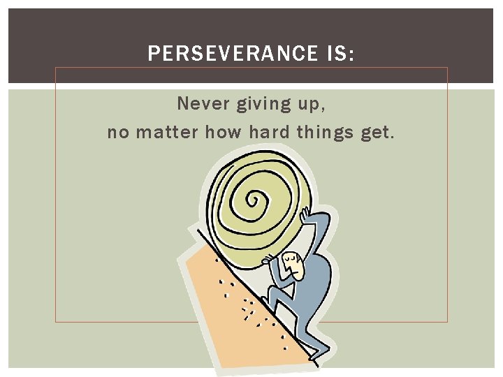 CHARACTER TRAIT WORD OF DAY Perseverance PERSEVERANCE How