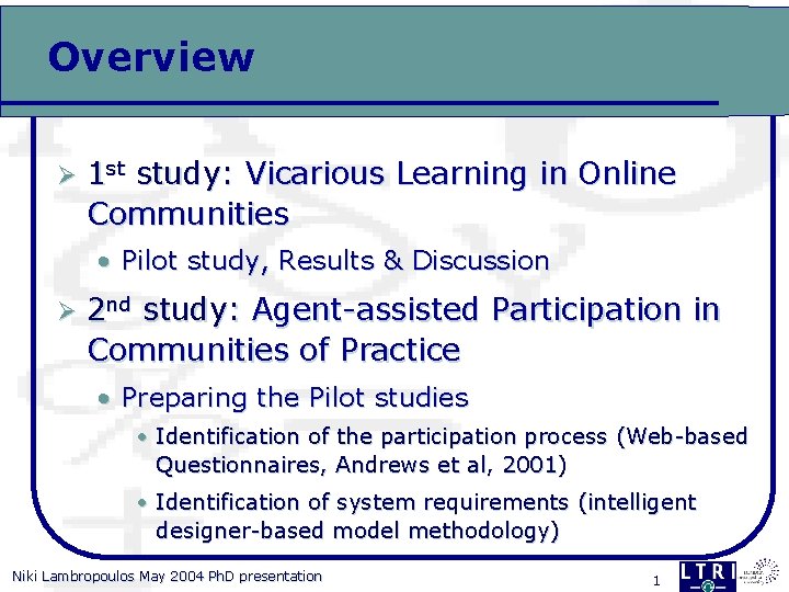Overview 1 st study Vicarious Learning in Online