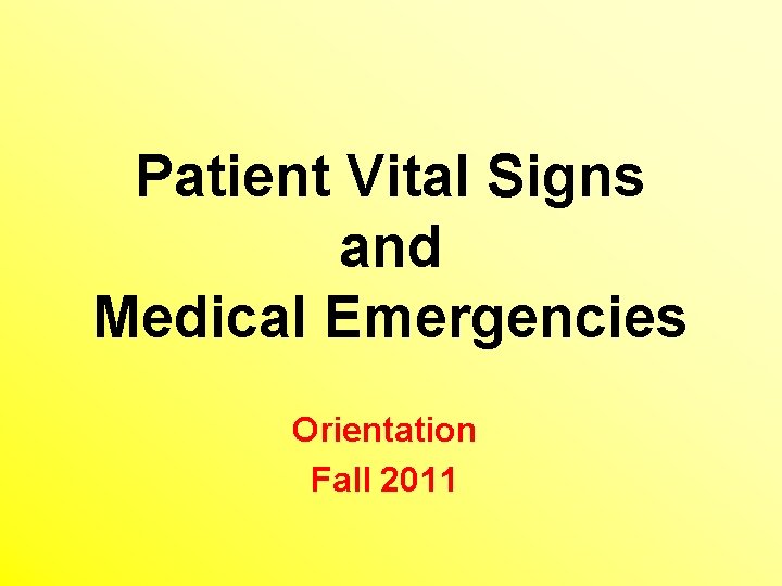 Patient Vital Signs and Medical Emergencies Orientation Fall