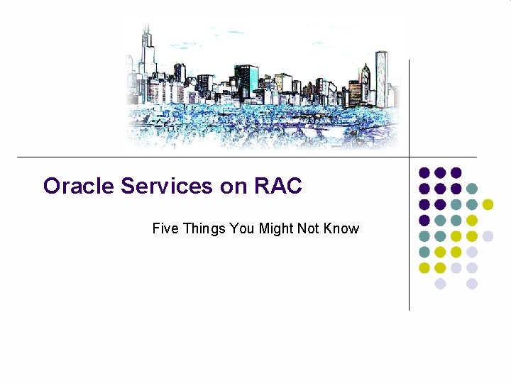 Oracle Services on RAC Five Things You Might