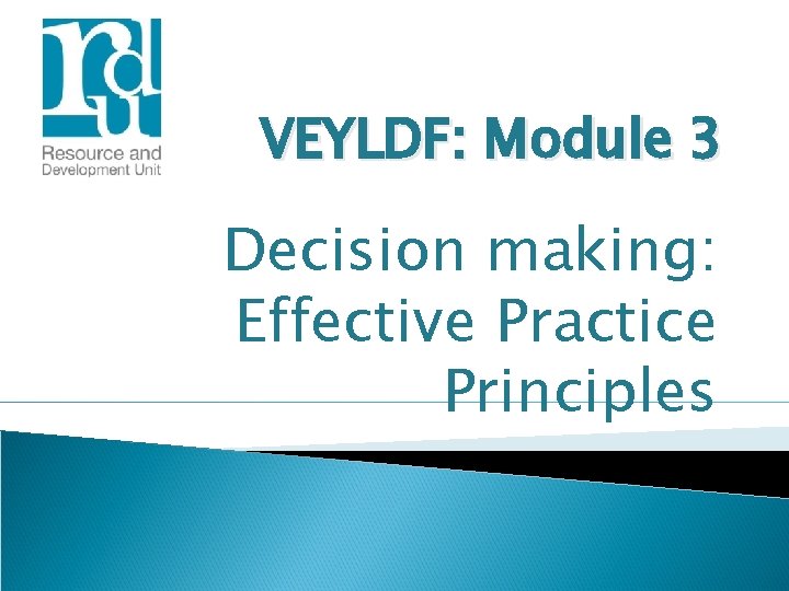 VEYLDF Module 3 Decision making Effective Practice Principles