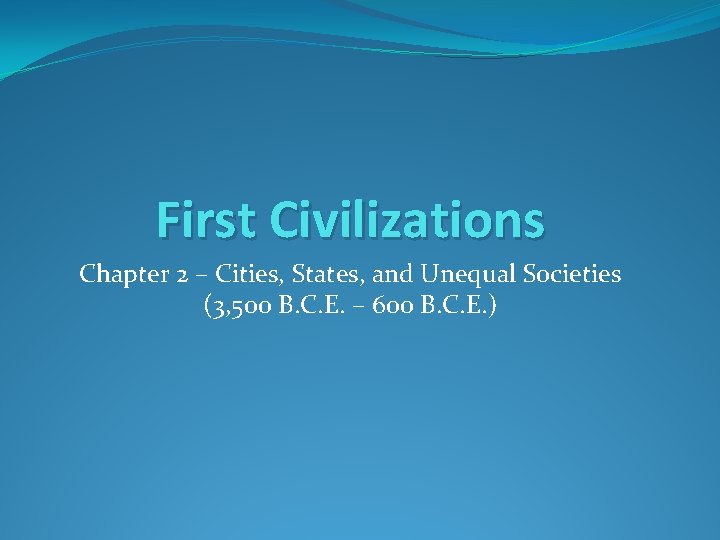 First Civilizations Chapter 2 Cities States and Unequal
