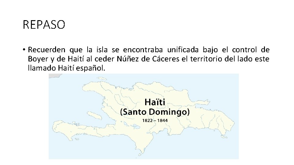 El gobierno de Boyer 1822 1844 REPASO Recuerden