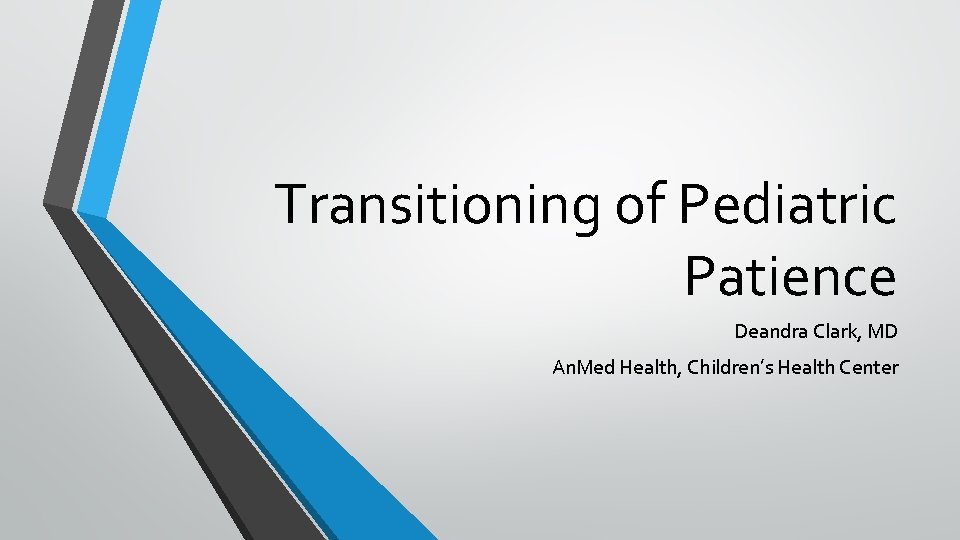 Transitioning of Pediatric Patience Deandra Clark MD An