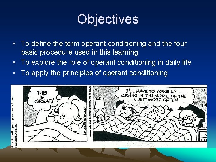 Learning Operant Conditioning Objectives To define the term