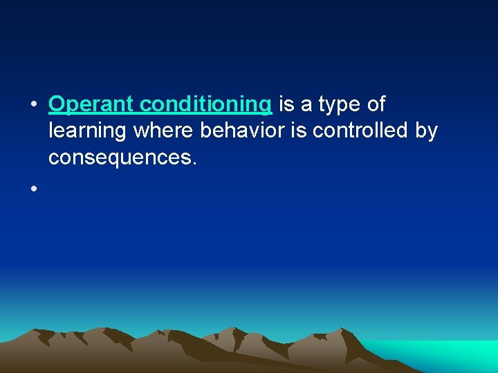 Learning Operant Conditioning Objectives To define the term