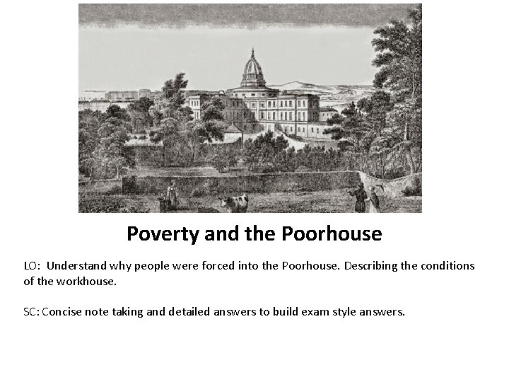 Poverty and the Poorhouse LO Understand why people