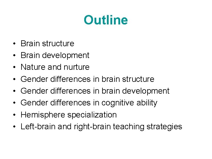 Outline Brain structure Brain development Nature and nurture