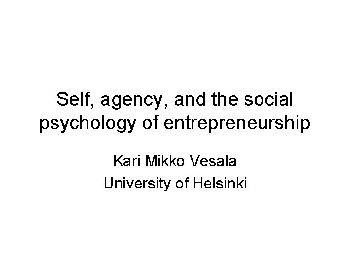 Self agency and the social psychology of entrepreneurship