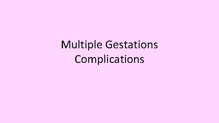 Multiple Gestations Complications Maternal complications During pregnancy physiological