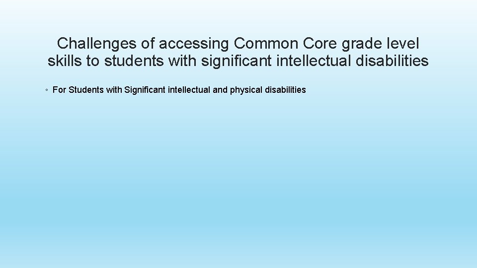 TEACHING ACADEMICS TO STUDENTS WITH SIGNIFICANT INTELLECTUAL DISABILITIES