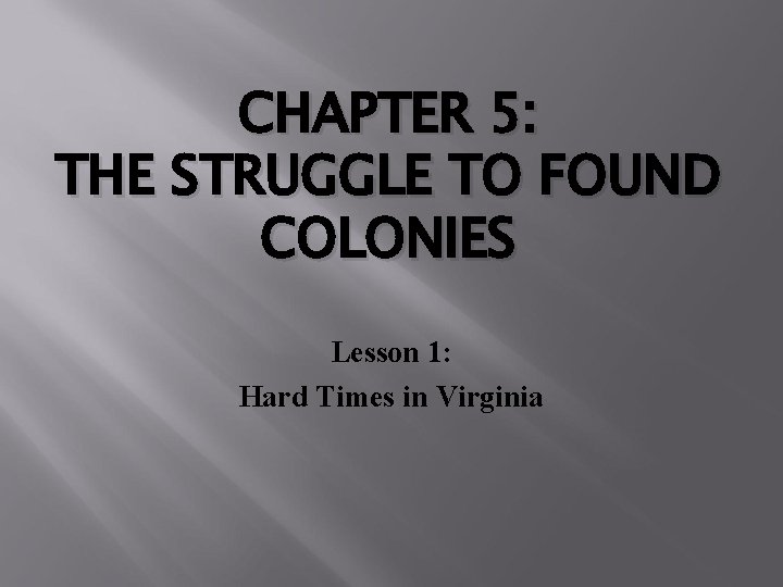 CHAPTER 5 THE STRUGGLE TO FOUND COLONIES Lesson